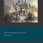 Centrist Liberalism Triumphant， 1789-1914 - DH国際書房DH国際書房